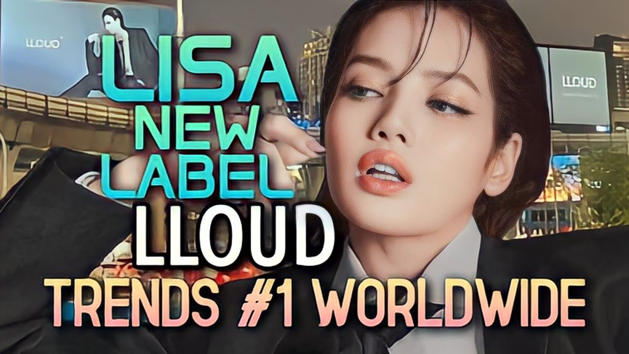 Lisa New Lloud Video | Lisa's New Label Lloud trends worldwide and the ...