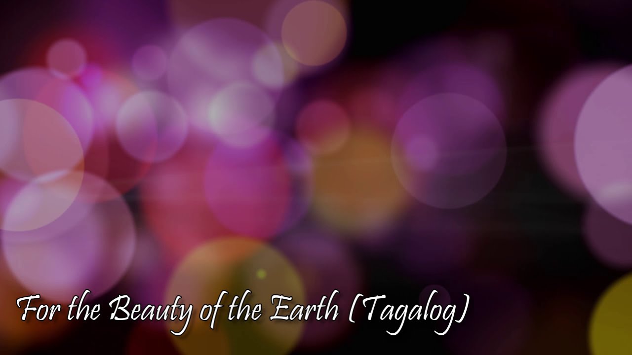 For the Beauty of the Earth (Tagalog) with Lyrics - YouTube