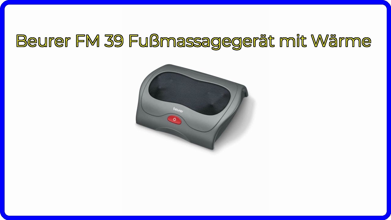 BEWERTUNG (2024): Beurer FM 39 Fußmassagegerät mit Wärme. WESENTLICHE ...