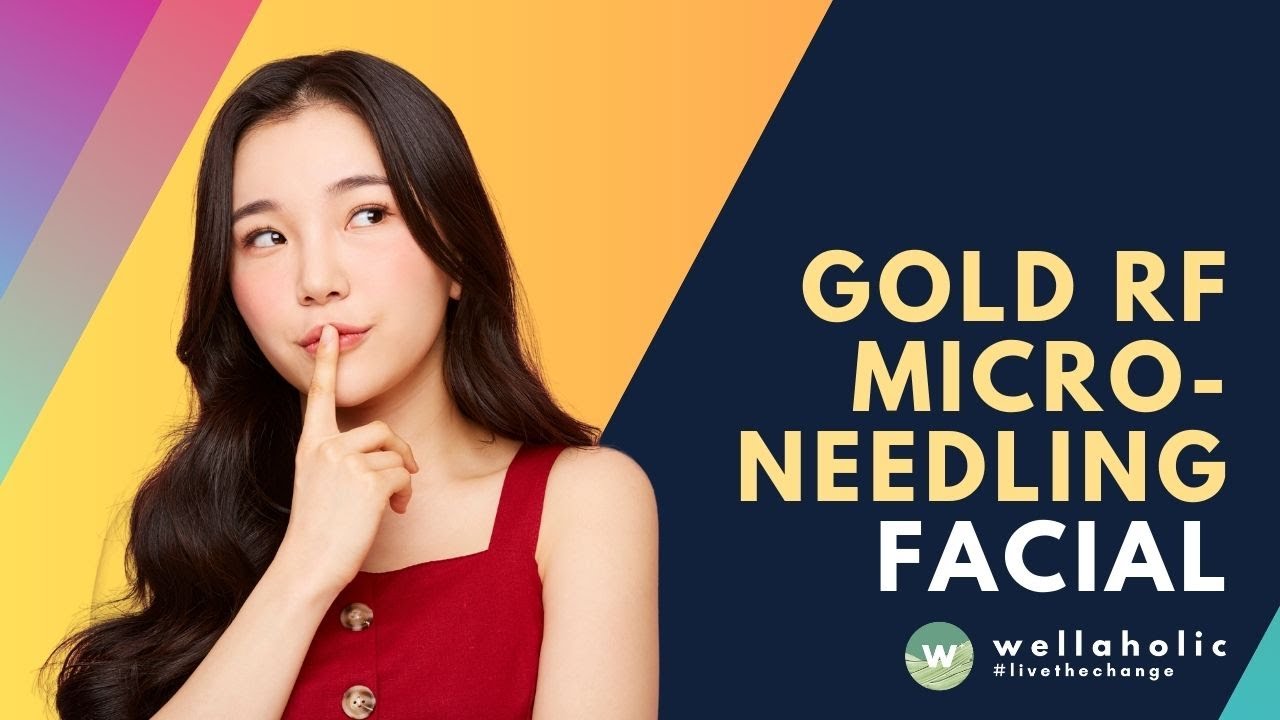 The Secret to Perfect Skin: Gold RF Microneedling | Wellaholic - YouTube