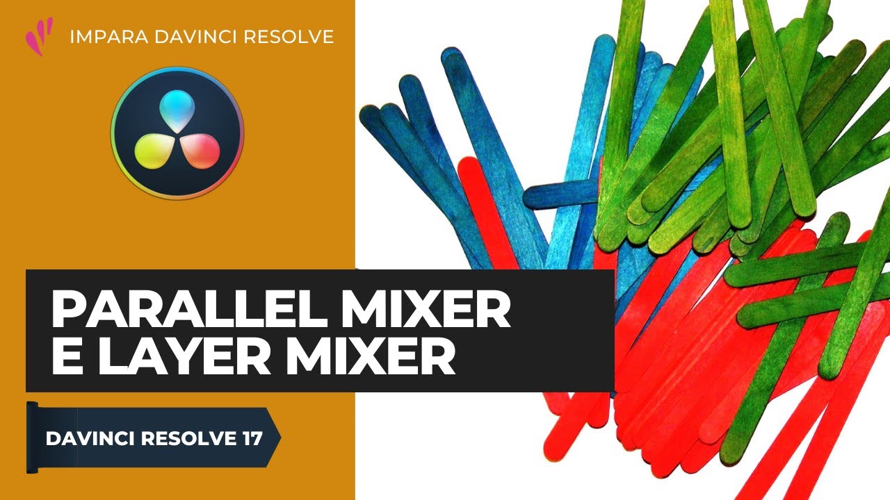 Parallel Mixer e Layer Mixer | Color | Davinci Resolve ITA - YouTube