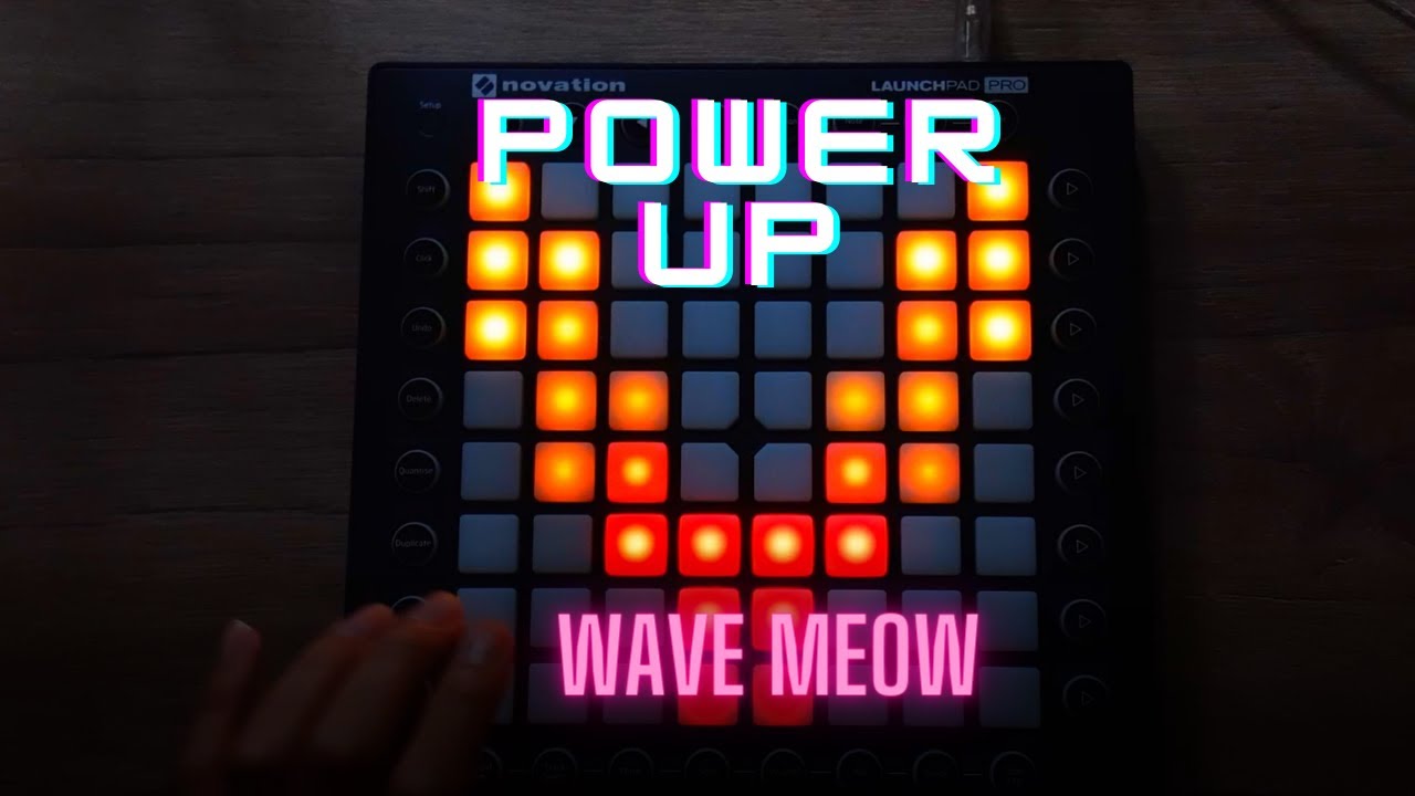 Power Up-Wave Meow Launchpad Performance/演奏 - YouTube