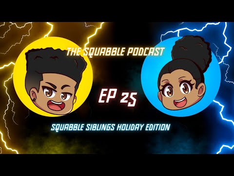 Squabble Siblings: Holiday Edition-The Squabble Podcast- Episode 25 ...