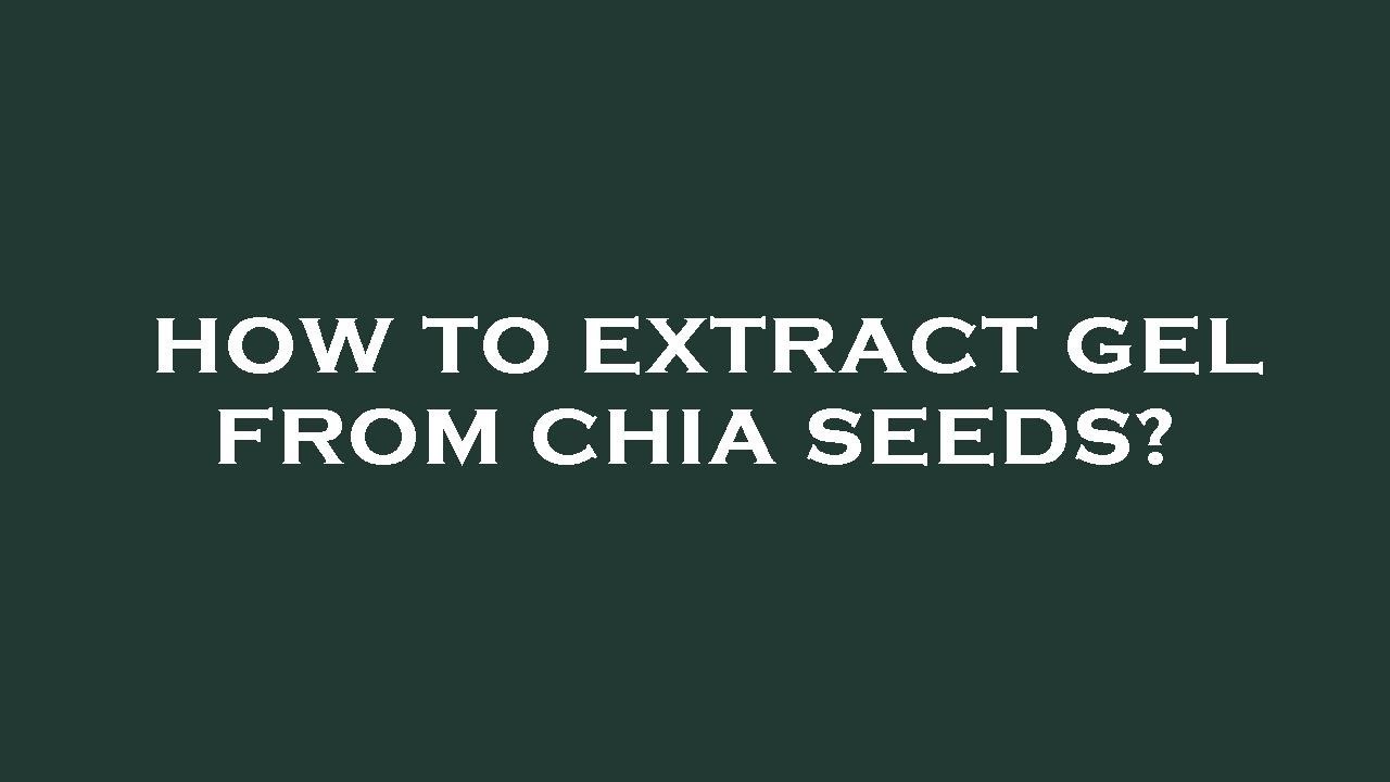 How to extract gel from chia seeds? - YouTube