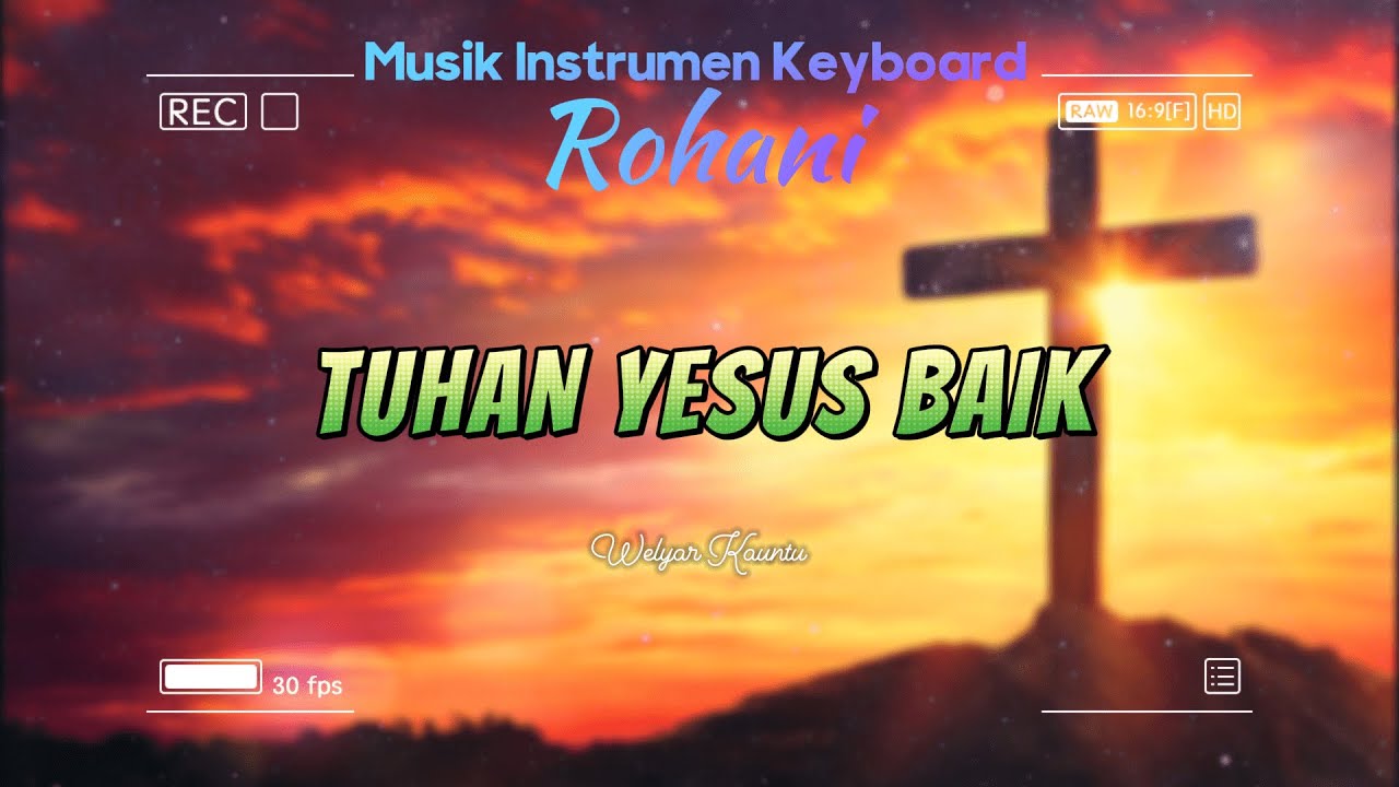 Instrumen Rohani II TUHAN YESUS BAIK (Welyar Kauntu) - YouTube
