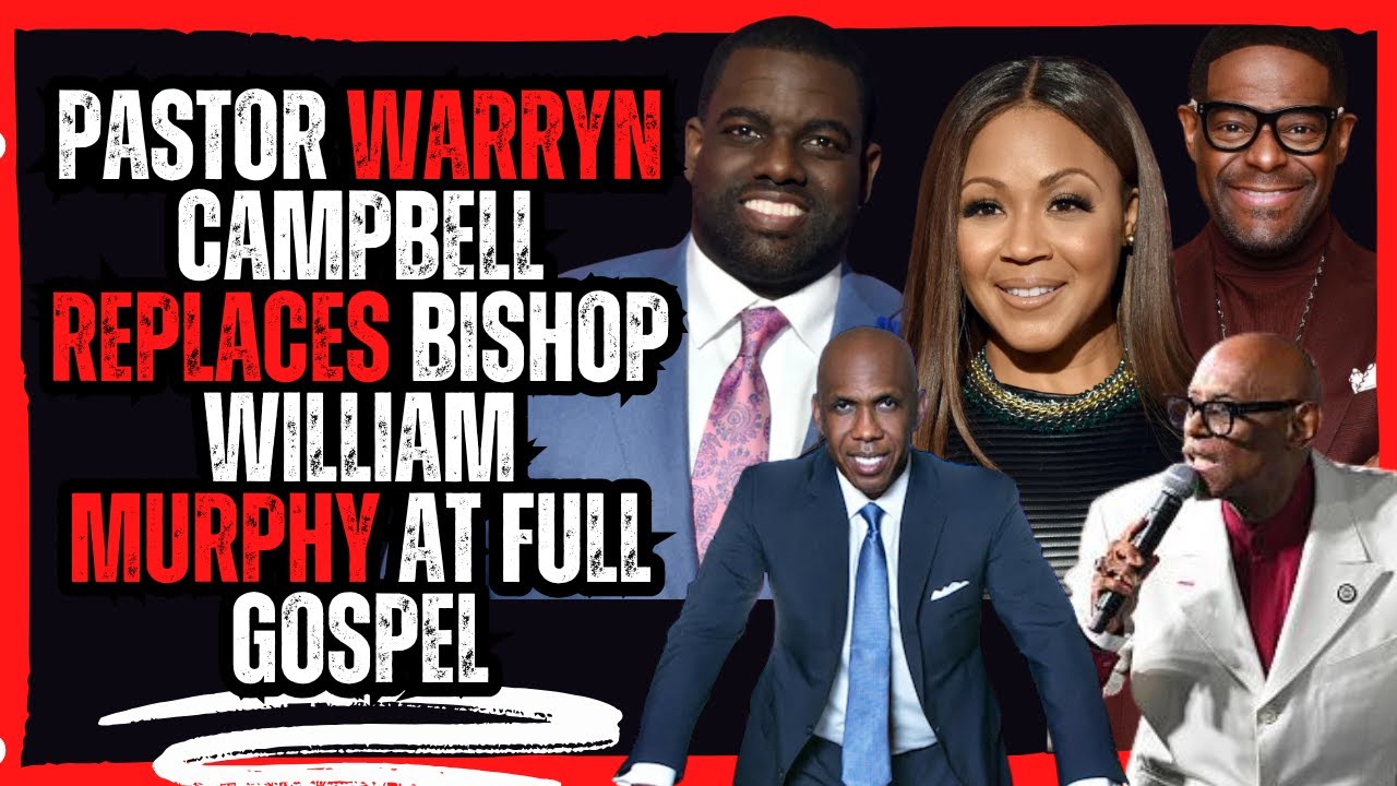 Pastor Warryn Campbell Replaces Bishop William Murphy at Full Gospel ...