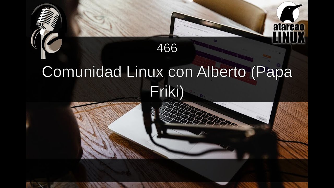 466 - Comunidad Linux con Alberto (Papa Friki) - YouTube