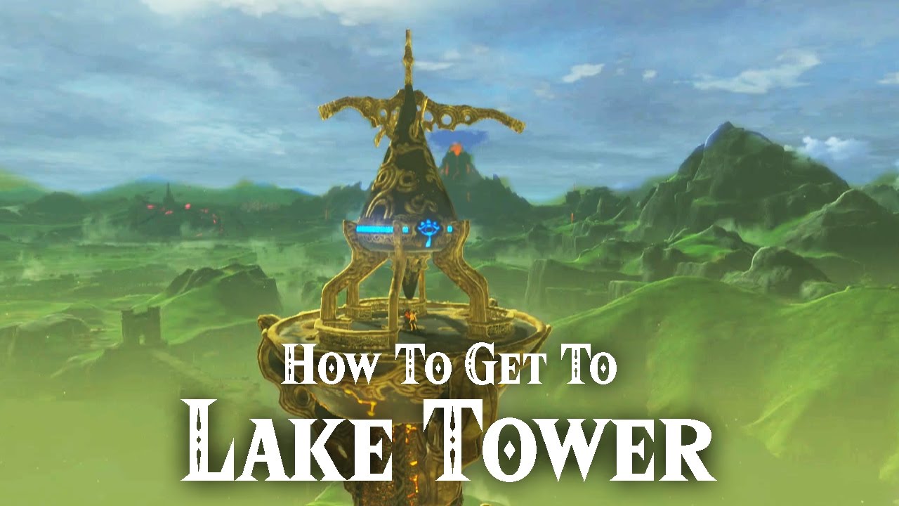 How To Get To Lake Tower - The Legend of Zelda: Breath of the Wild ...