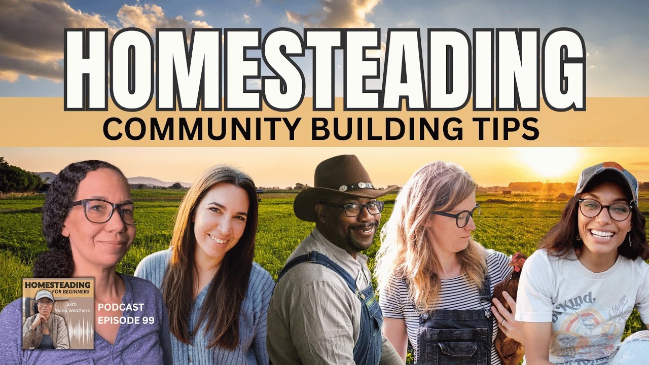 Homesteading Community Building Tips & the 4 Pillars of Homesteading ...