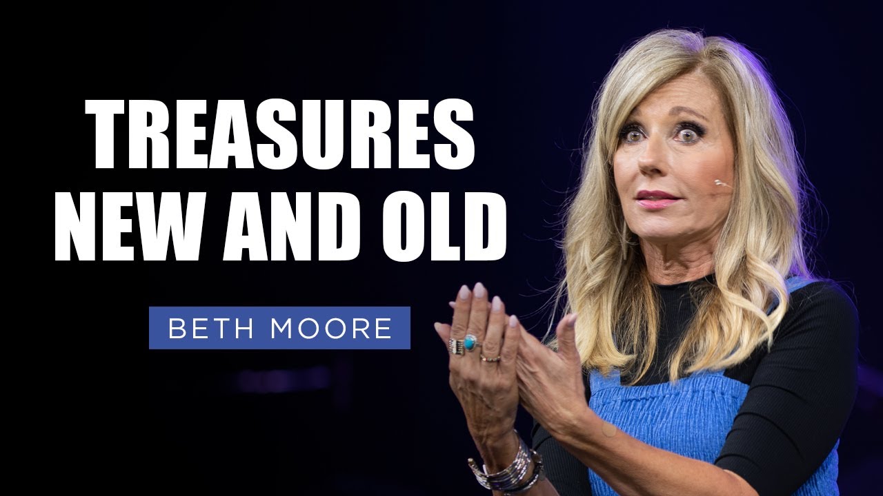 Treasures New and Old | Beth Moore | Minding the Store Pt. 5 of 5 - YouTube
