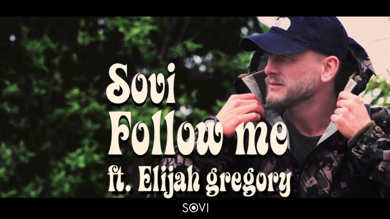 SOVI - Follow Me (ft. Elijah Gregory) (official video) - YouTube