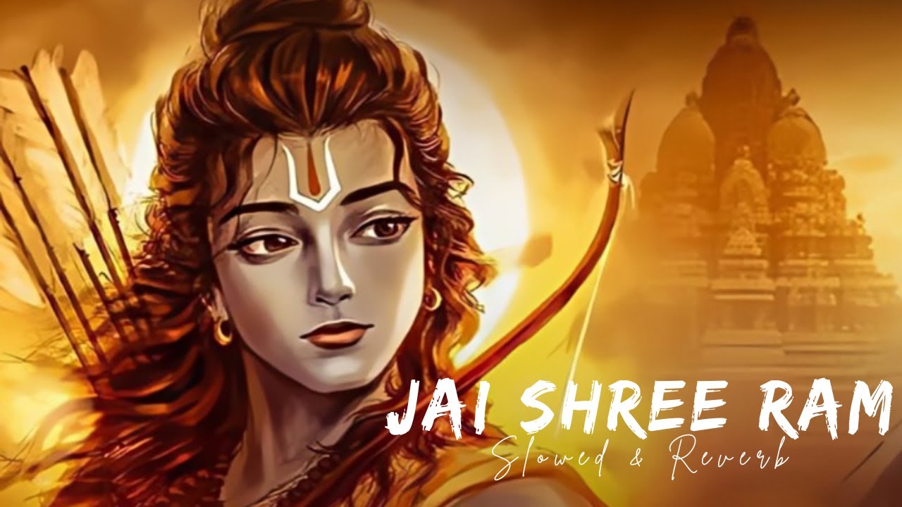 Jai Shree Ram [ Slowed & Reverb] Ayodhya Ram Mandir Song 2024 | Yug Ram ...