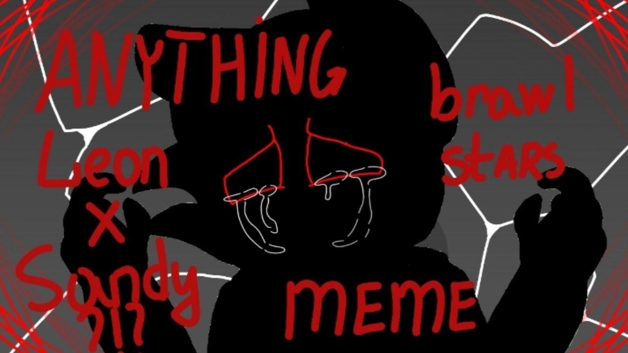 Anything meme [ brawl stars ] || ( Leon X Sandy ) { Leondy ??!} (old ...