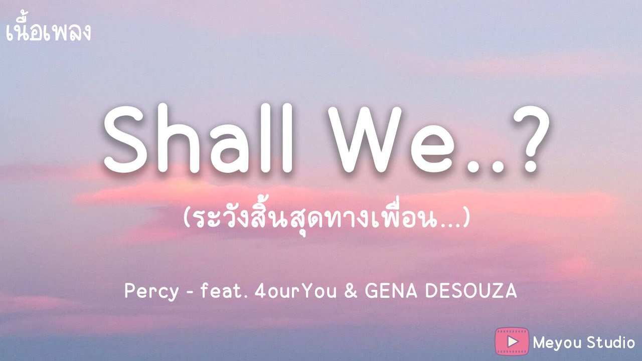 Shall we - Percy - feat. 4ourYou & GENA DESOUZA (เนื้อเพลง) - YouTube