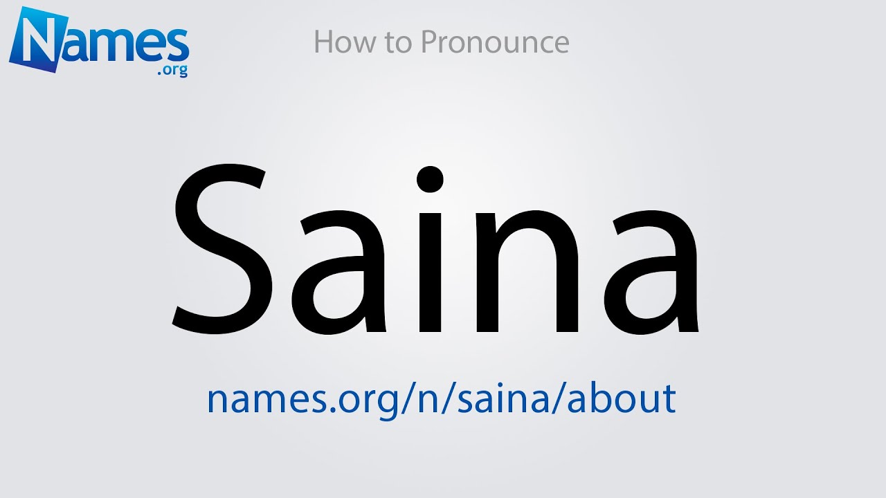 How to Pronounce Saina - YouTube