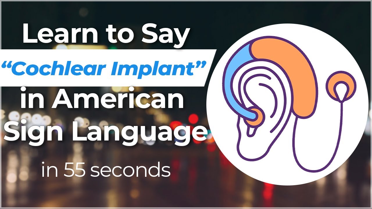 Signing in Seconds: Learn how to say COCHLEAR IMPLANT in ASL! LESS THAN ...