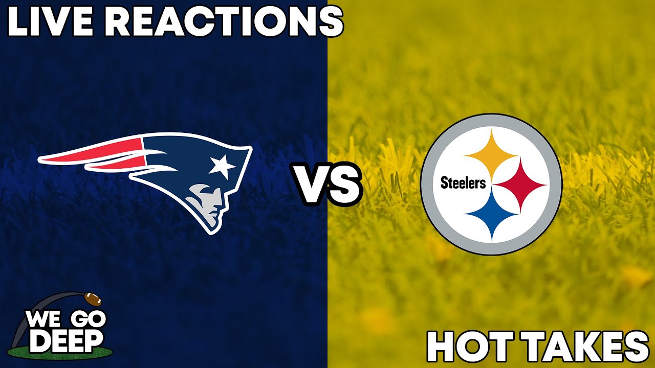 Hottest NFL Takes + Live Reactions: Patriots @ Steelers | We Go Deep ...