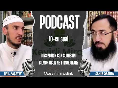 SUAL - CAVAB | 10-CU SUAL | DİNSİZLƏRİN ÇOX ŞÜBHƏSİNİ BİLMƏK ÜÇÜN NƏ ETMƏK OLAR? | SAHİB ƏSƏDOV