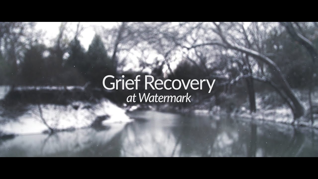 Grief Recovery at Watermark - YouTube