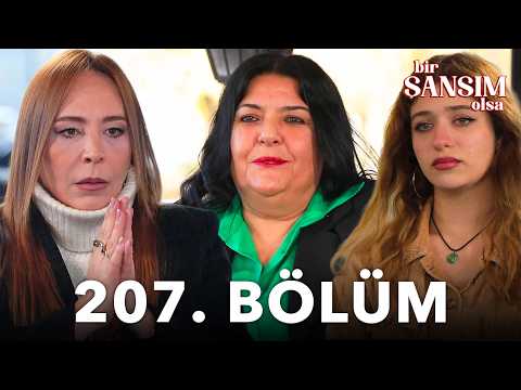 Bir Şansım Olsa 207. Bölüm