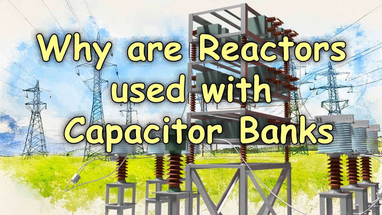 Why Reactors are Connected with Capacitor Banks in Substations - YouTube