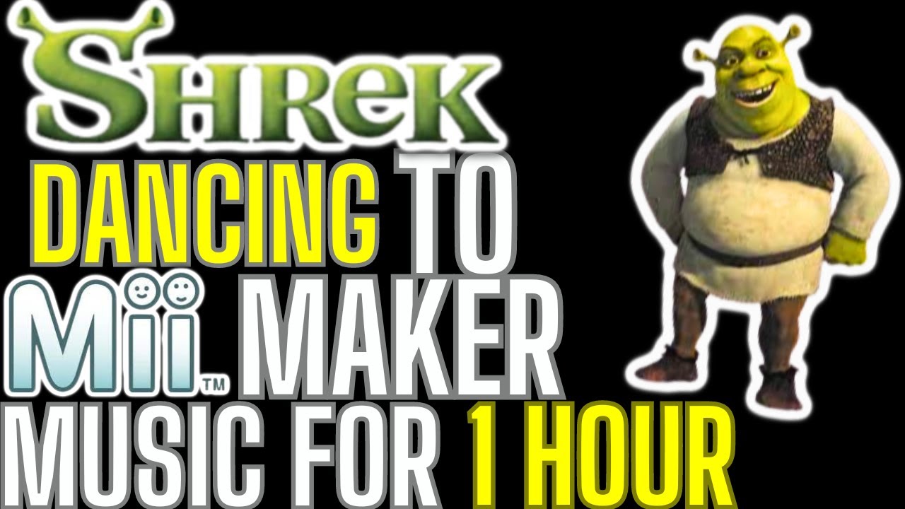 Shrek dancing to Mii Maker music for 1 HOUR! - YouTube