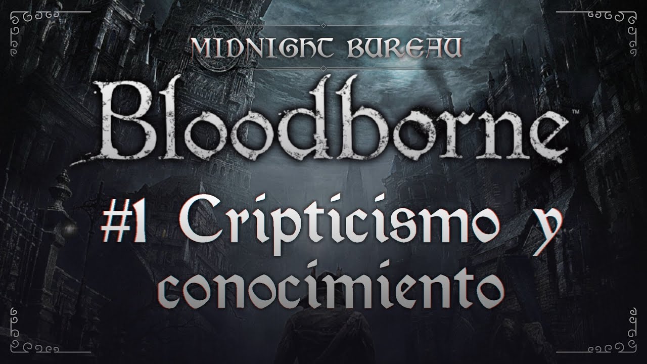 Explicando Bloodborne #1 - Cripticismo y conocimiento - YouTube