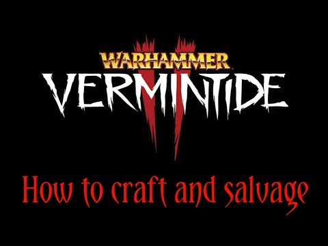 Warhammer: Vermintide 2 - How to craft and salvage. - YouTube