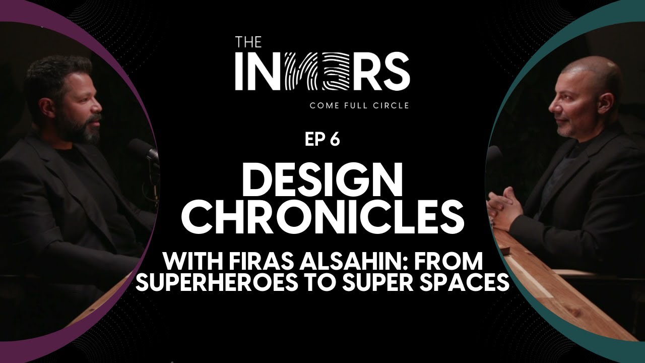 The Inners Podcast | Ep. 6 | Design Chronicles With Firas Alsahin: From ...