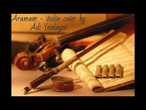 Aramam - violin cover by Adi Yevdayev