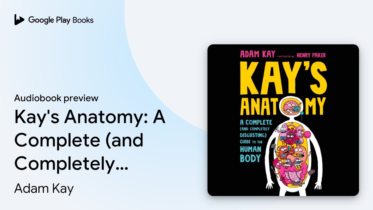 Kay's Anatomy: A Complete (and Completely… by Adam Kay · Audiobook ...