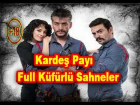 Kardeş Payı Küfürlü +18 Sahne ve Replikleri Sansürsüz izle
