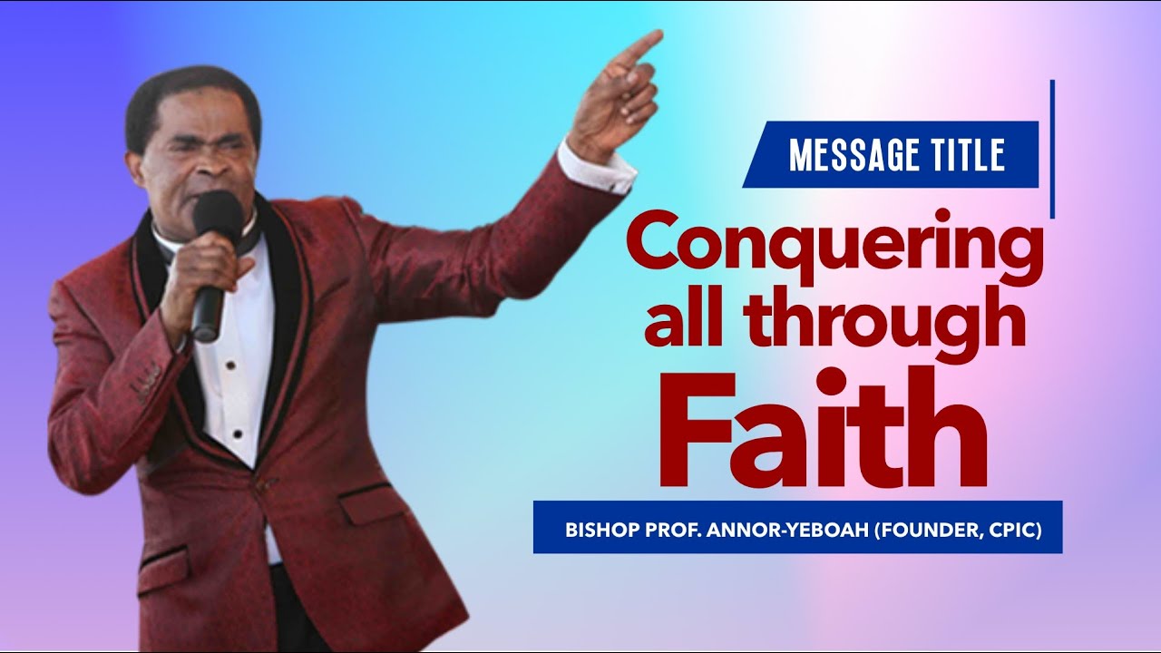 CONQUERING ALL THROUGH FAITH - YouTube