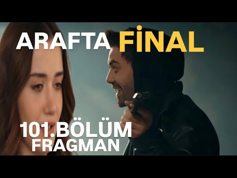 ARAFTA 101.BÖLÜM FİNAL FRAGMANI 