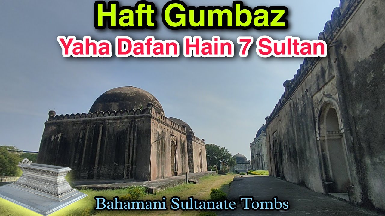 HAFT GUMBAZ | Tombs of Bahmani Kings | Historical Monument in Gulbarga ...