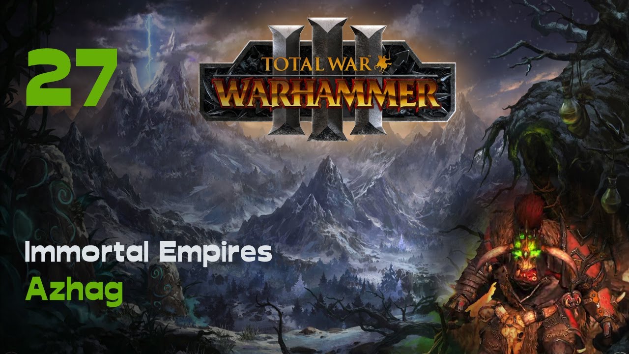 Total War: Warhammer III | Azhag moscht Helman Ghorst | 27 | Immortal ...