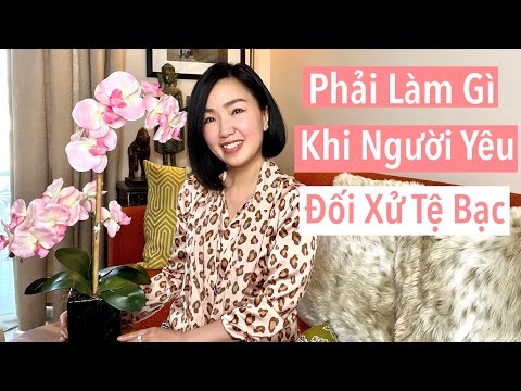Phải Làm Gì Khi Bị Người Yêu Đối Xử Tệ Bạc?