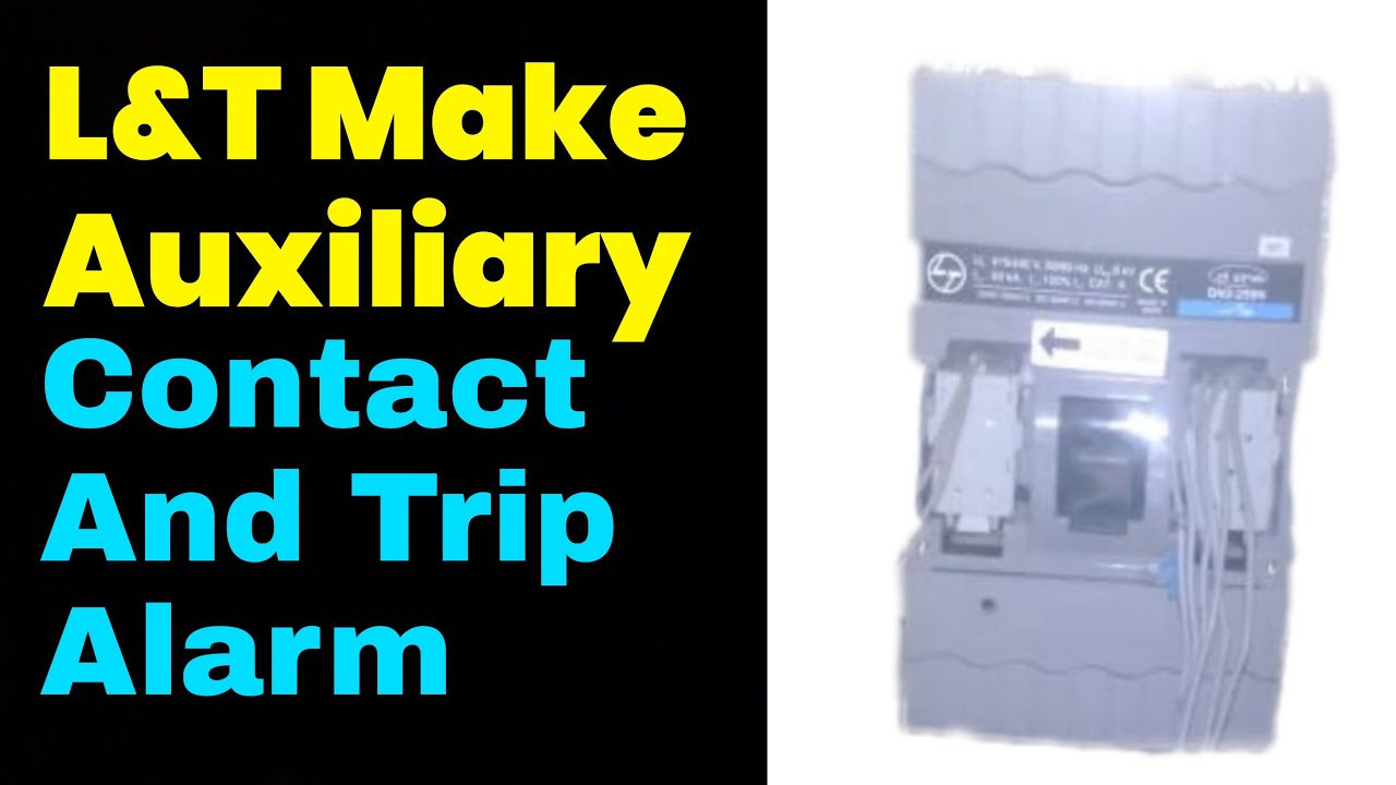 L&T Make Auxiliary Contact & Trip Alarm Contact - YouTube