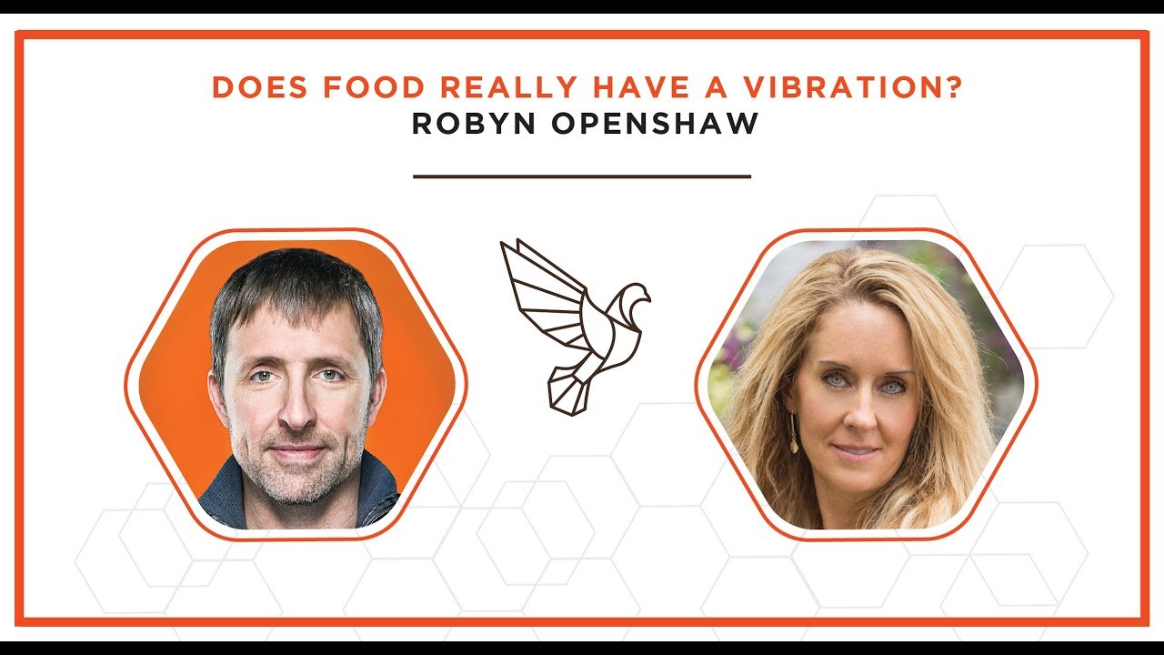Does Food Really Have a Vibration? Robyn Openshaw - YouTube
