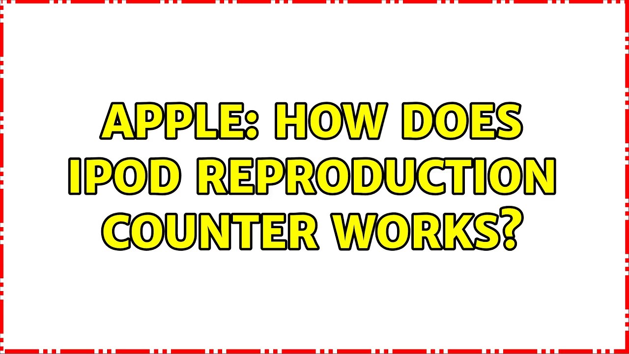 Apple: How does iPod reproduction counter works? - YouTube