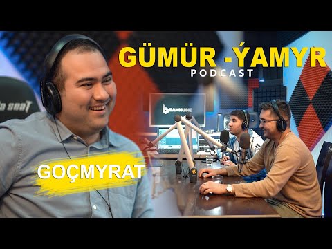 Gumur-Yamyr #1 | Gochmyrat | podcast