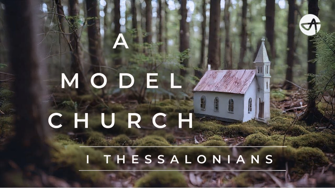 1 Thessalonians 1: A Model Church - August 25, 2024 - YouTube