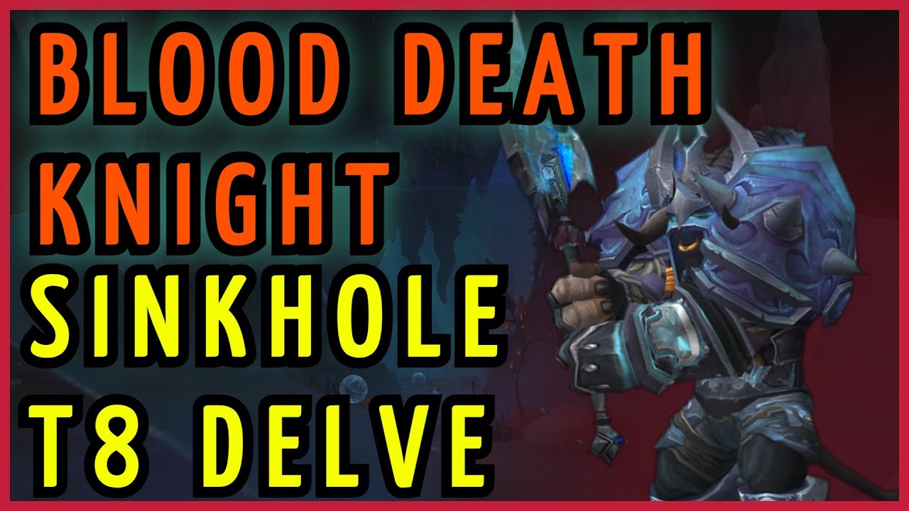 Blood Death Knight | The Sinkhole Tier 8 Delve (5-Man) - YouTube