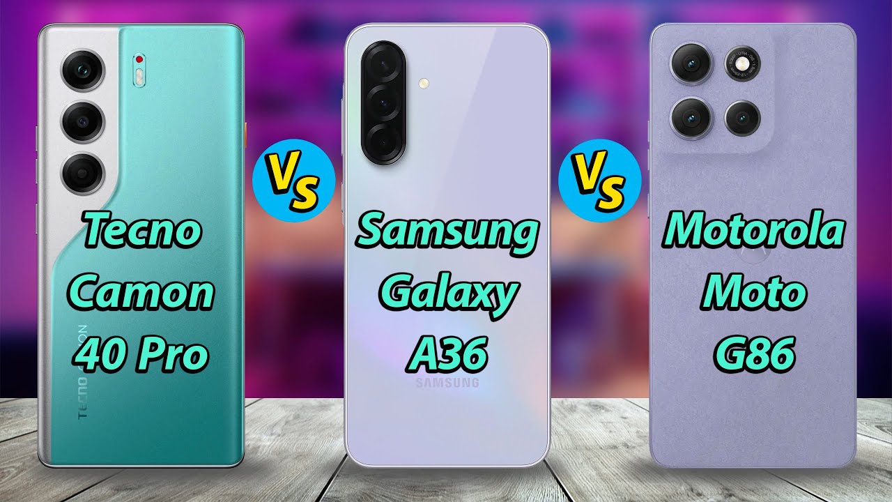 Tecno Camon 40 Pro vs Galaxy A36 vs Moto G86 – Which One's Better ...