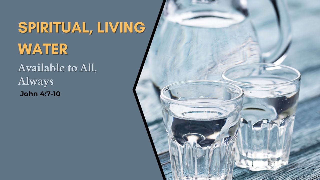 Spiritual, Living Water: Available to All, Always - YouTube