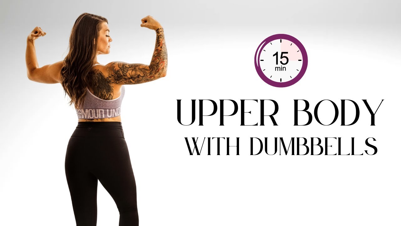 💪 15-Minute Upper Body At Home Workout (DUMBBELLS ONLY!) | No Repeats ...