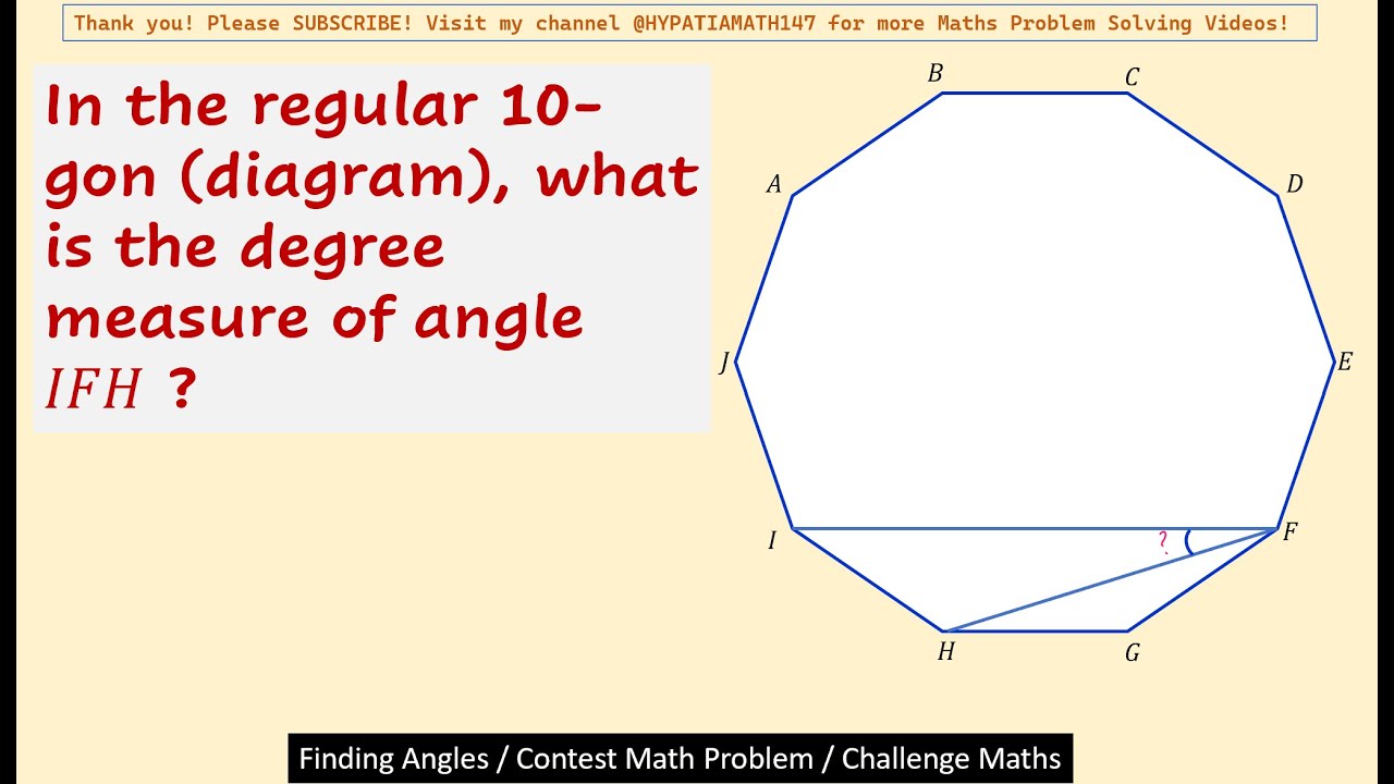 In the regular 10-gon (diagram) what is the degree measure of angle 𝐼𝐹𝐻 ...