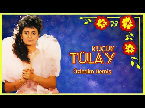 Küçük Tülay - Özledim Demiş