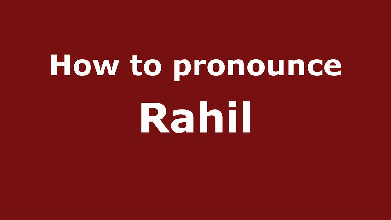 How to Pronounce Rahil - PronounceNames.com - YouTube