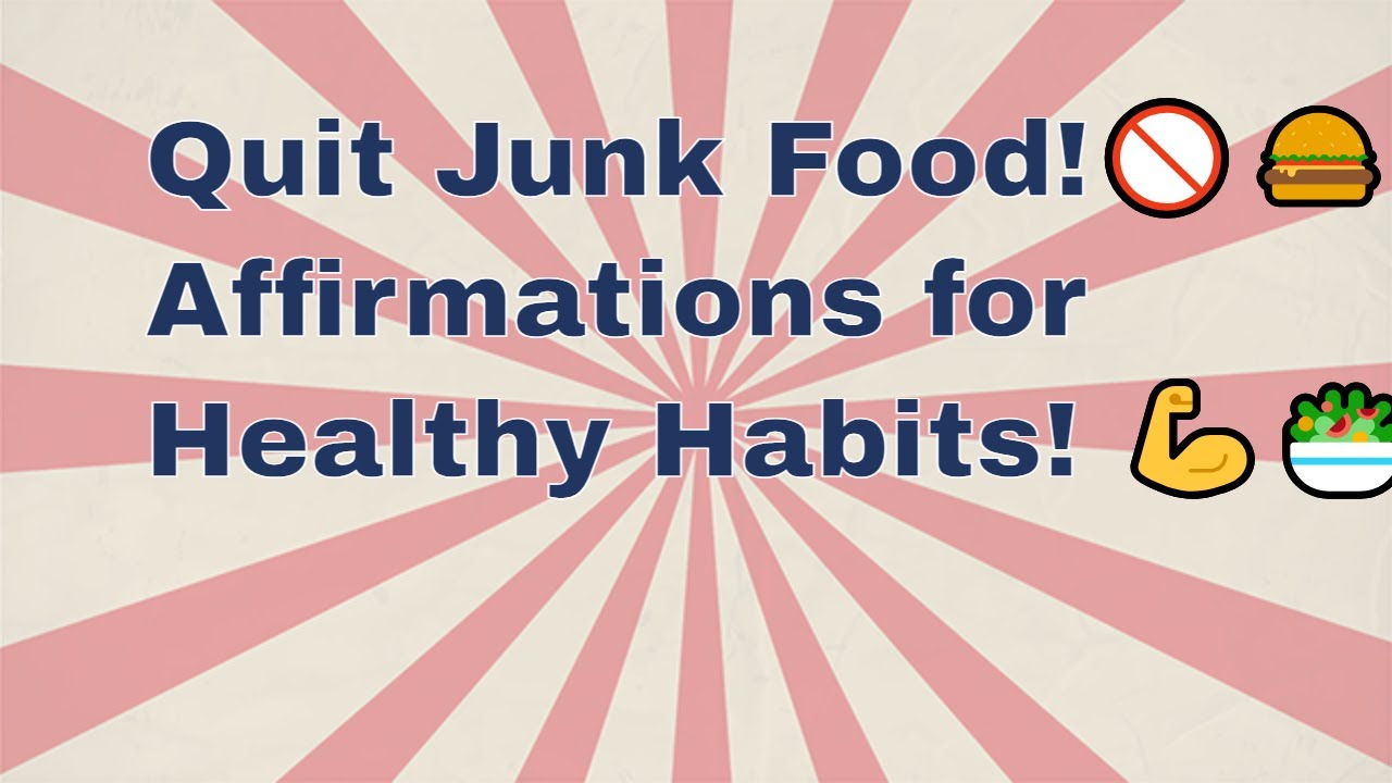 HOW TO QUIT EATING JUNK | STOP PROCESSED FOOD | ADVANCED AFFIRMATIONS ...